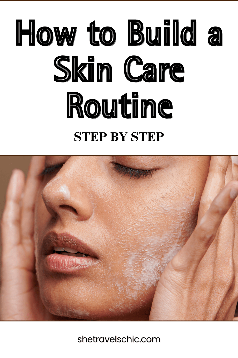 How to Build a Skin Care Routine Step by Step